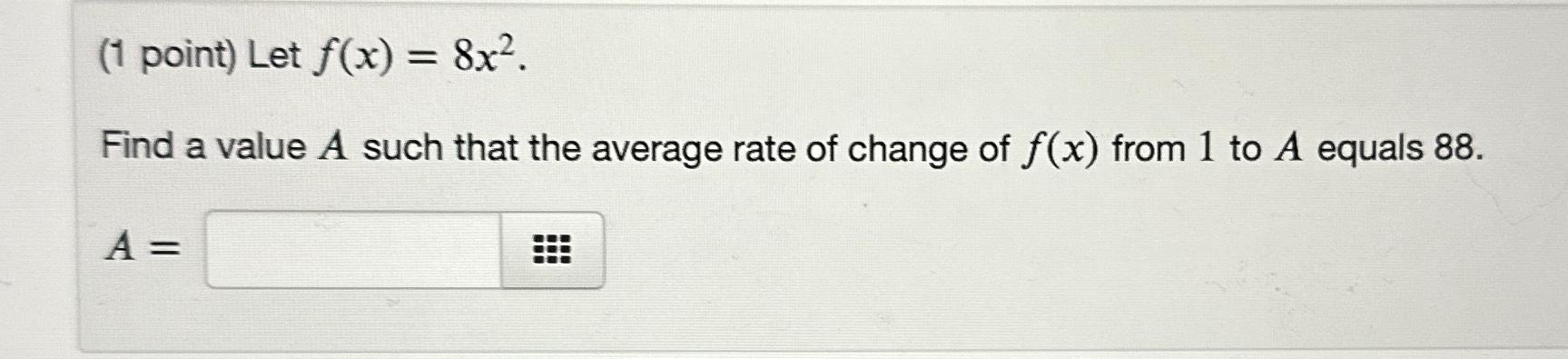 Solved Let f(x)=8x2.Find a value A such that the average | Chegg.com