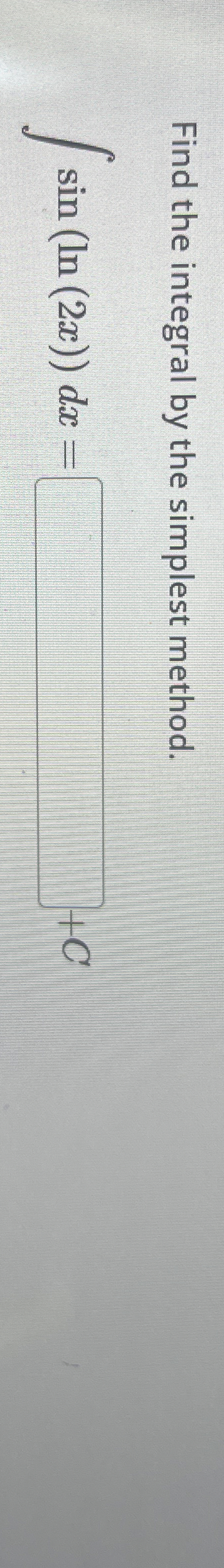 Solved Find the integral by the simplest | Chegg.com