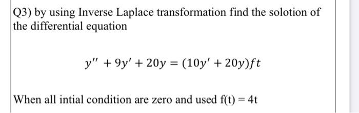 Solved Q3) by using Inverse Laplace transformation find the | Chegg.com