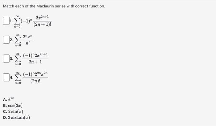 Solved Match each of the Maclaurin series with correct | Chegg.com