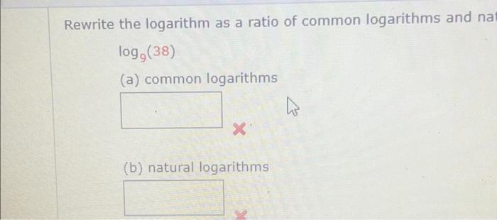 Solved Rewrite the logarithm as a ratio of common logarithms | Chegg.com