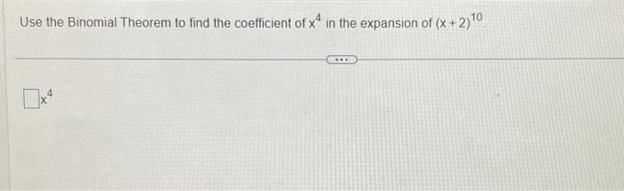 Solved Use the Binomial Theorem to find the coefficient of | Chegg.com