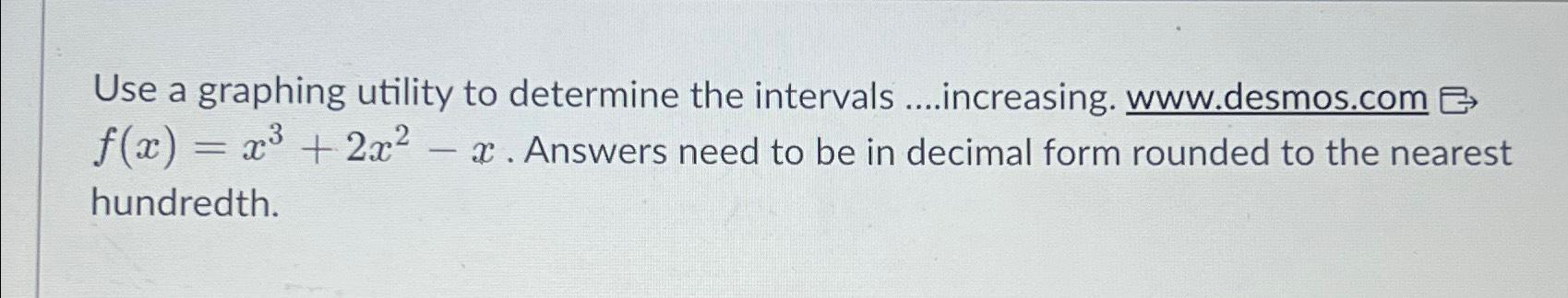 Solved Use a graphing utility to determine the intervals | Chegg.com