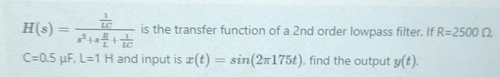 Solved H(s)=s2+sLR+LC1LC1 is the transfer function of a 2 nd | Chegg.com