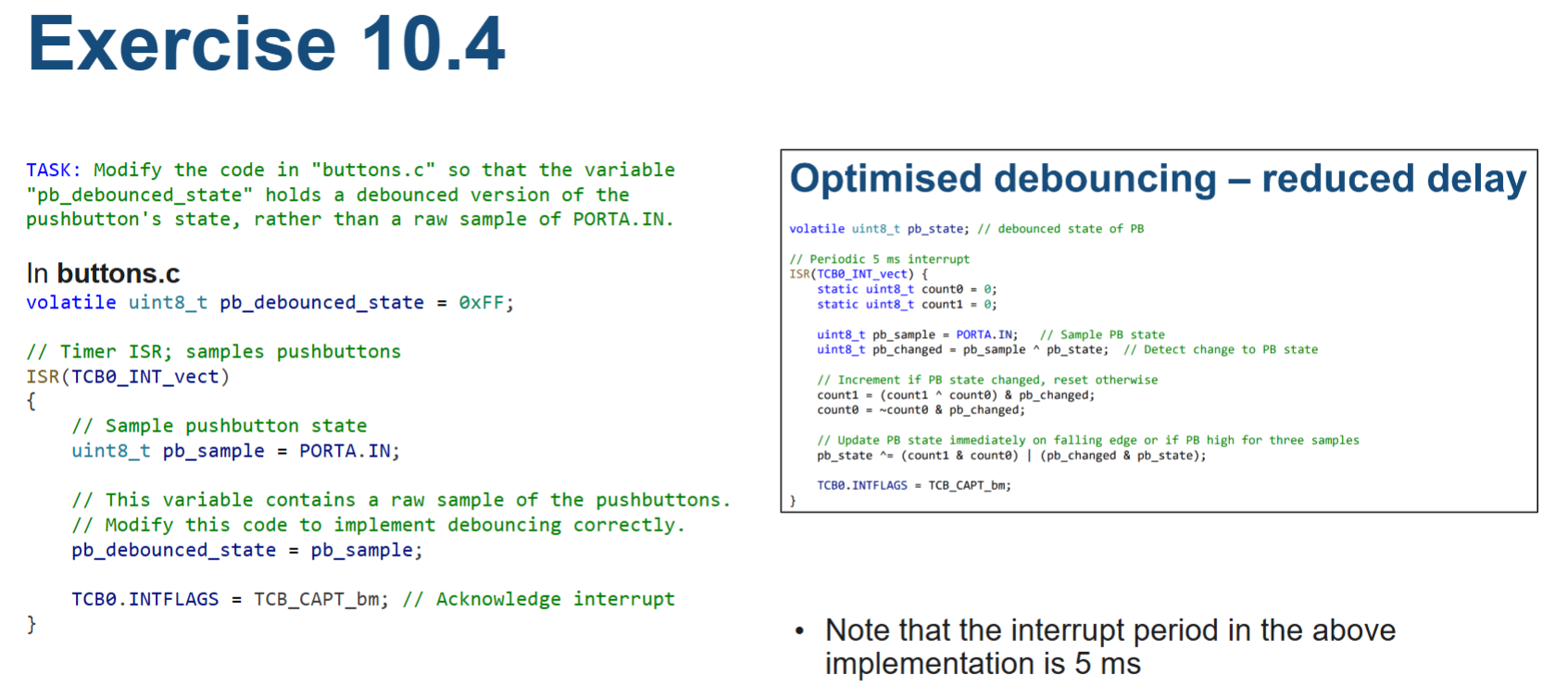 Solved Exercise 10.2Exercise 10.4Optimised debouncing - | Chegg.com
