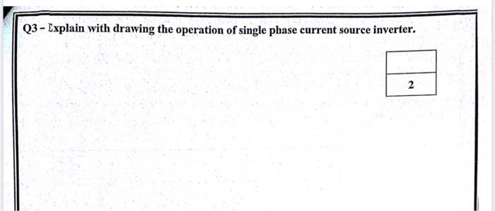 Solved Q3 - Explain with drawing the operation of single | Chegg.com