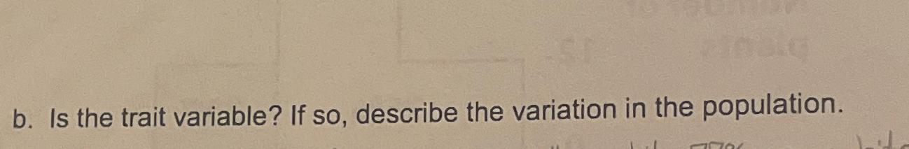 Solved b. ﻿Is the trait variable? If so, ﻿describe the | Chegg.com