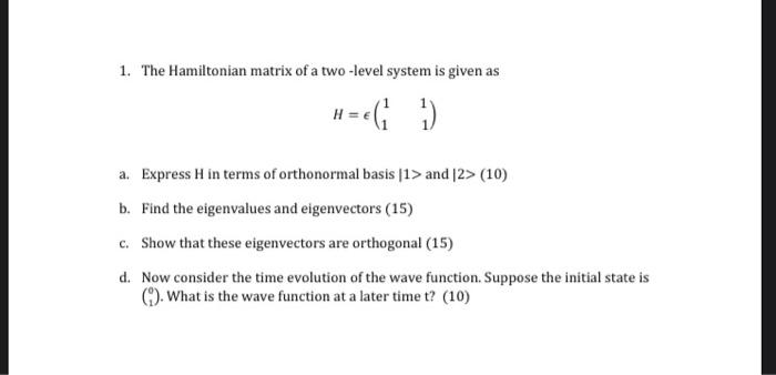 Solved 1. The Hamiltonian matrix of a two-level system is | Chegg.com