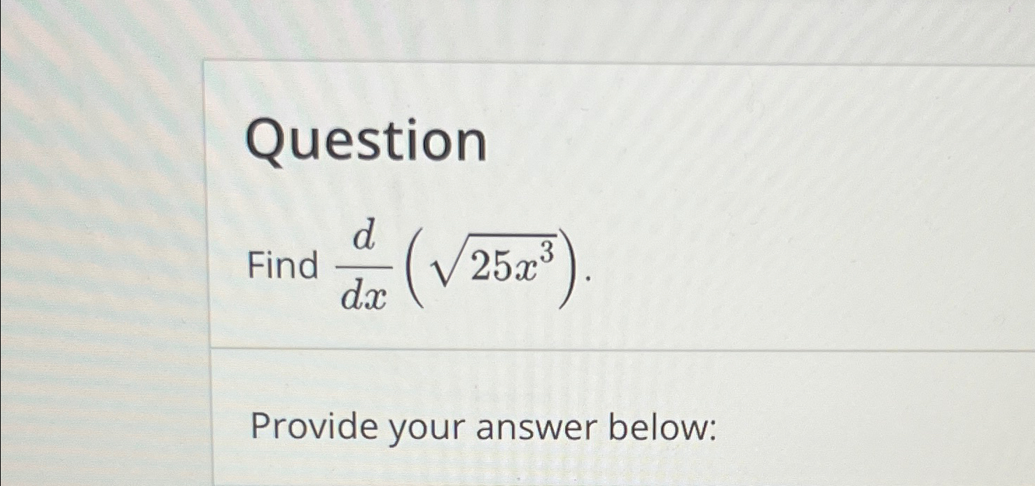 Solved QuestionFind ddx(25x32)Provide your answer below: | Chegg.com