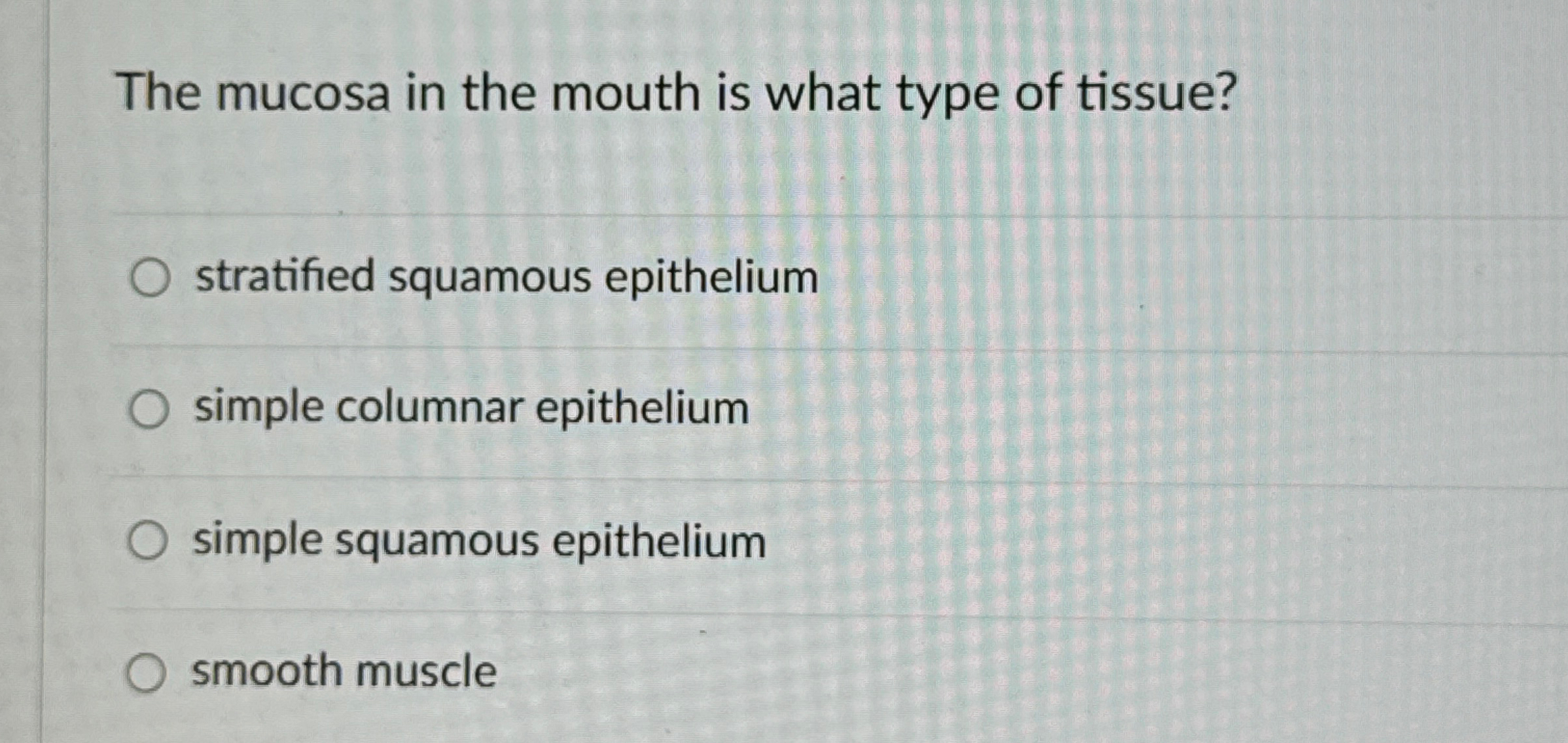 Solved The mucosa in the mouth is what type of | Chegg.com