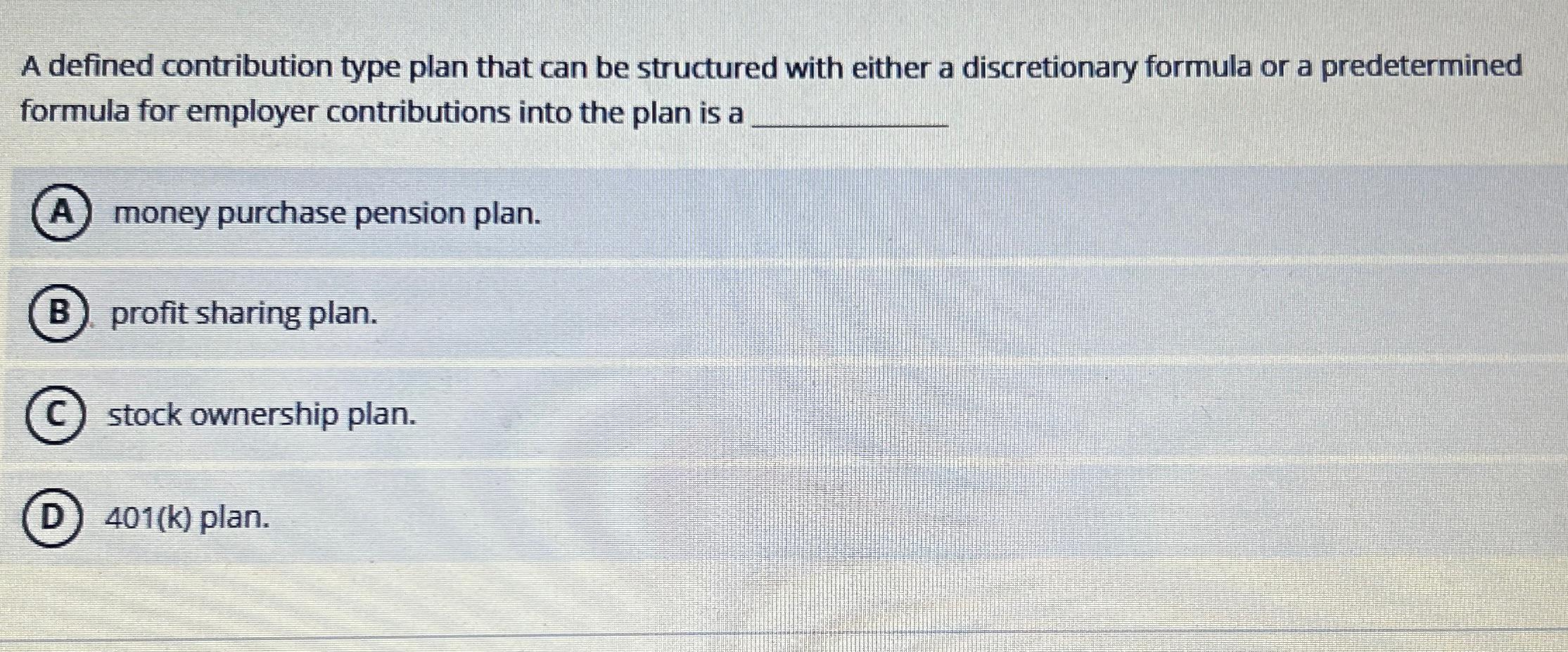 Solved A defined contribution type plan that can be | Chegg.com