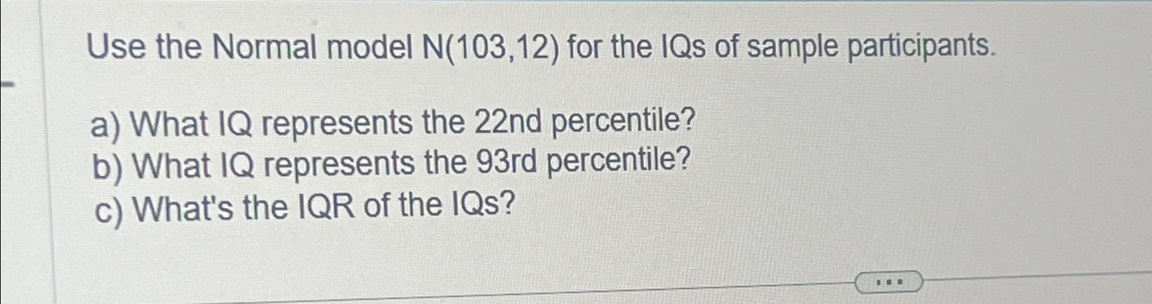 Solved Use the Normal model N(103,12) ﻿for the IQs of sample | Chegg.com