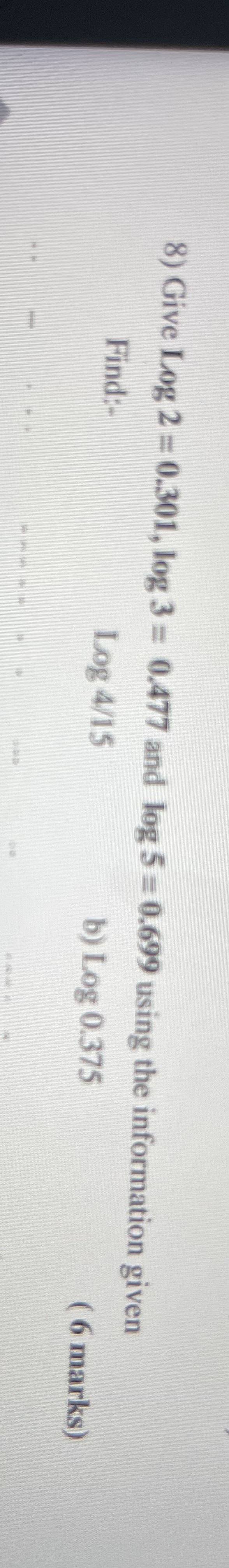 Solved Give log2=0.301,log3=0.477 ﻿and log5=0.699 ﻿using the | Chegg.com