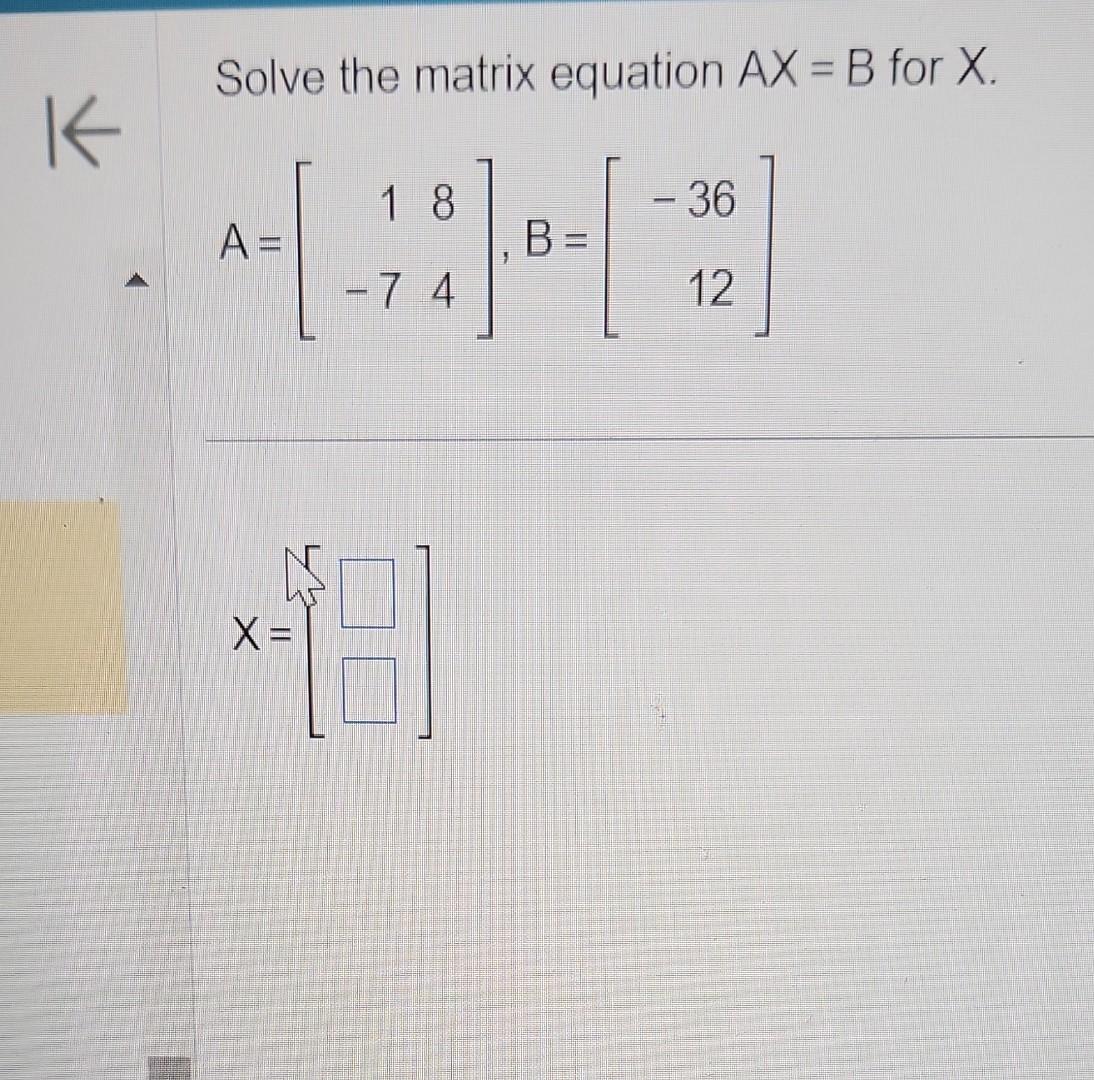 Solved Solve the matrix equation AX=B for X. | Chegg.com