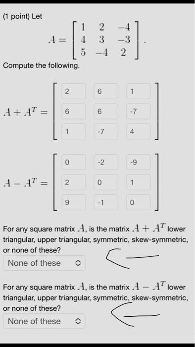 Solved ( 1 point) Let A=⎣⎡14523−4−4−32⎦⎤ Compute the | Chegg.com
