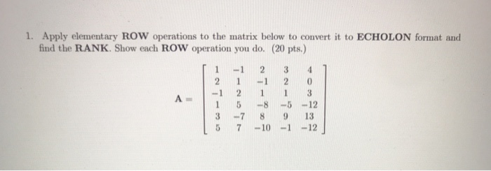 Solved 1. Apply elementary ROW operations to the matrix | Chegg.com
