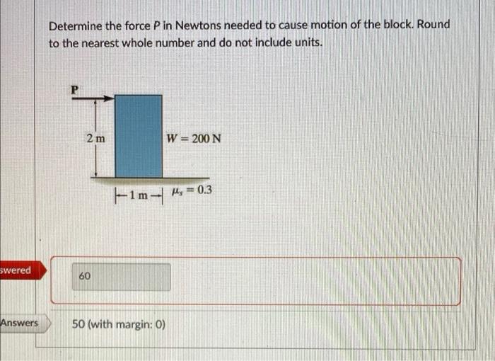 Solved Determine The Force P In Newtons Needed To Cause