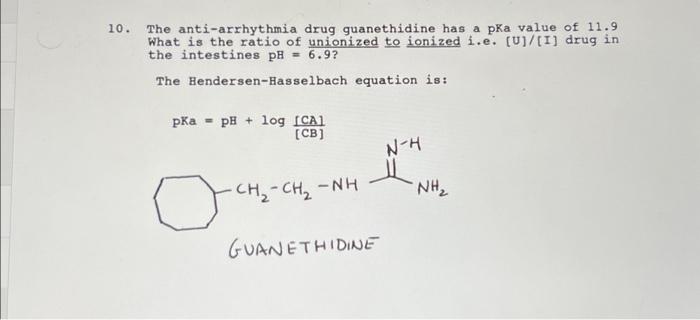 Solved 10. The anti-arrhythmia drug guanethidine has a pKa | Chegg.com