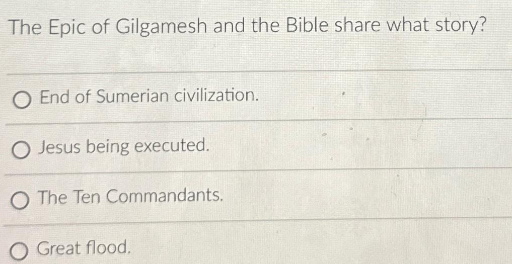 Solved The Epic of Gilgamesh and the Bible share what | Chegg.com