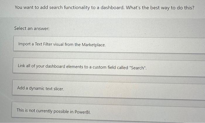 Solved You want to add search functionality to a dashboard. | Chegg.com