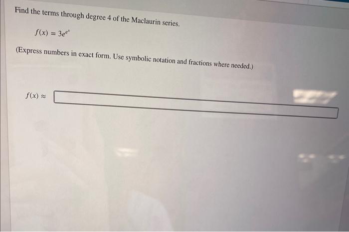 Solved Find the terms through degree 4 of the Maclaurin | Chegg.com