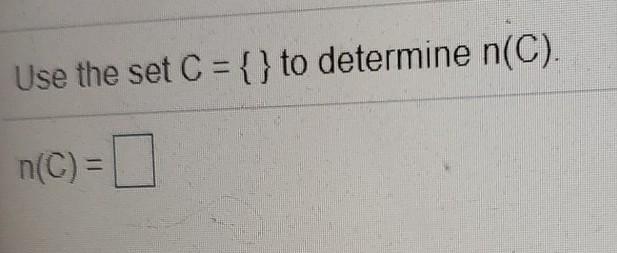 Solved Use the set C = {}to determine n(C). n(C)= | Chegg.com