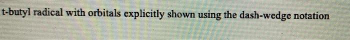 Solved t-butyl radical with orbitals explicitly shown using | Chegg.com