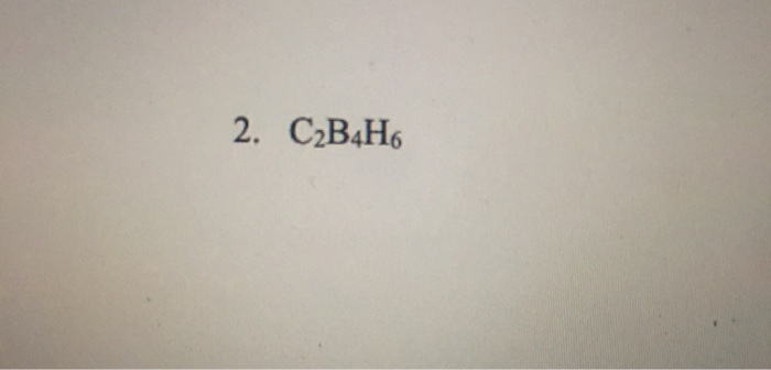 2. C2B4H6 | Chegg.com