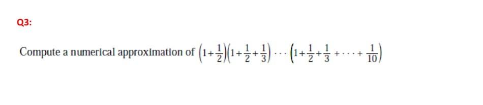 Solved Q3: Compute a numerical approximation of | Chegg.com