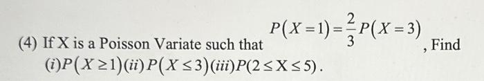 Solved (4) If X is a Poisson Variate such that | Chegg.com