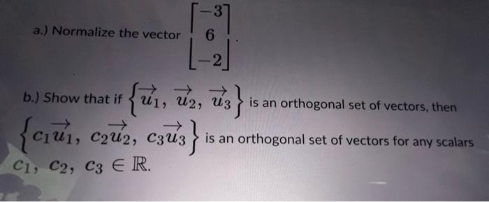 Solved a.) Normalize the vector b.) Show that if {u1,u2,u3} | Chegg.com