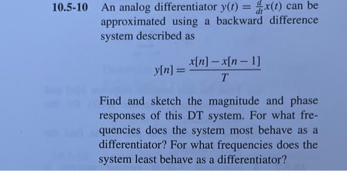 Solved 5-10 An analog differentiator y(t)=dtdx(t) can be | Chegg.com