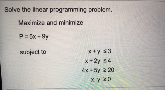 Solved Solve the linear programming problem. Maximize and | Chegg.com