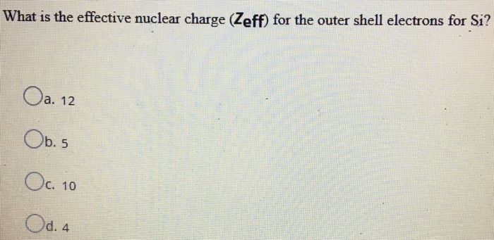 Solved What is the effective nuclear charge (Zeff) for the | Chegg.com