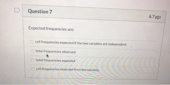Solved Question 7 6.7 pts Expected frequencies are: cell | Chegg.com