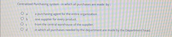 Solved Centralized Purchasing system - in which all | Chegg.com
