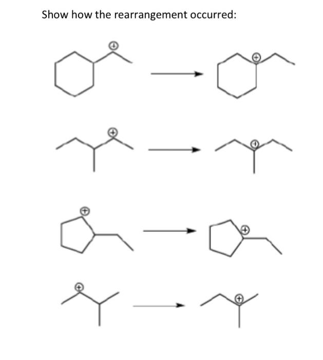 Solved Show how the rearrangement occurred: रे | Chegg.com