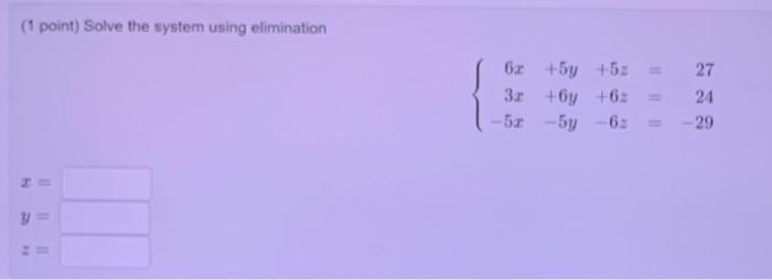 Solved (1 point) Solve the system using elimination | Chegg.com