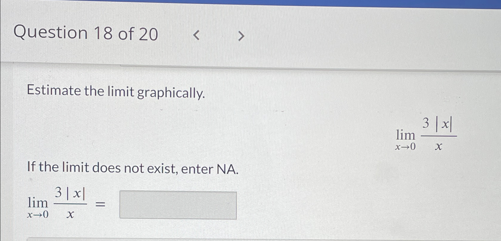 Solved Estimate the limit graphically.limx→03|x|xIf the | Chegg.com