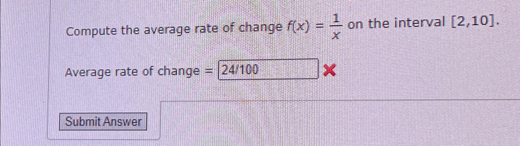 Solved Compute the average rate of change f(x)=1x ﻿on the | Chegg.com