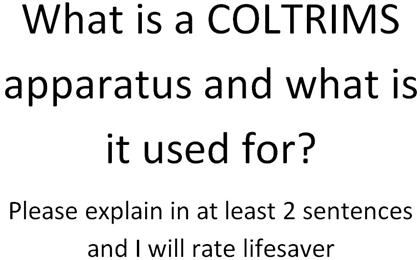 Solved What is a COLTRIMS apparatus and what is it used for? | Chegg.com