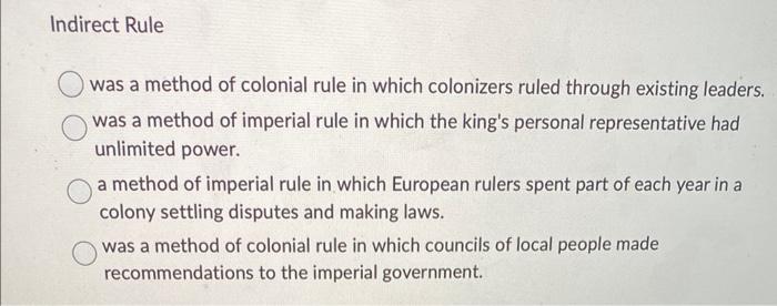 Indirect Rule was a method of colonial rule in which | Chegg.com