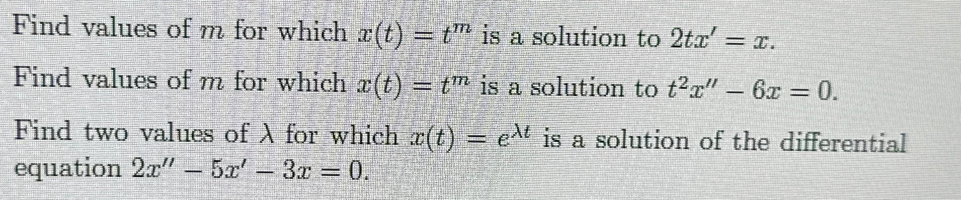 Solved Find values of m for which x(t)=tm is a solution to | Chegg.com Solved Find values of m for which x(t)=tm is a solution to | Chegg.com
