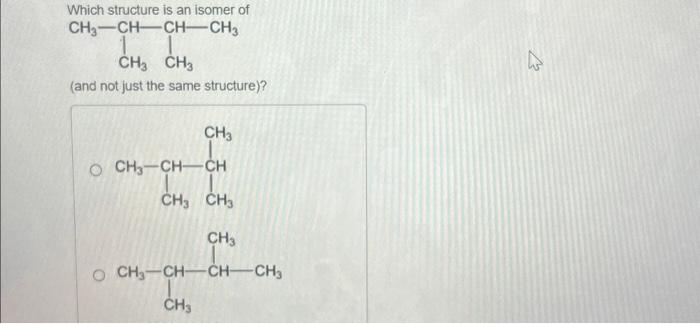Solved Which structure is an isomer of (and not just the | Chegg.com