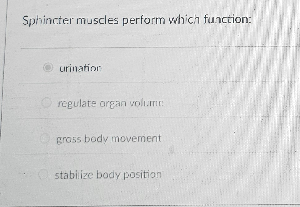 Solved Sphincter muscles perform which | Chegg.com