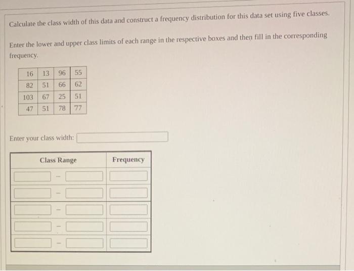 Solved Calculate the class width of this data and construct | Chegg.com