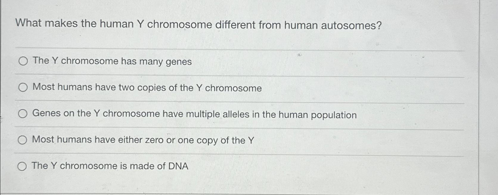 Solved What makes the human Y ﻿chromosome different from | Chegg.com