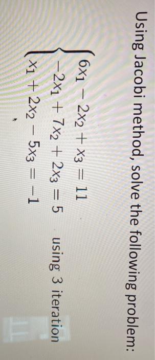 Solved Using Jacobi method, solve the following problem: 6x1 | Chegg.com