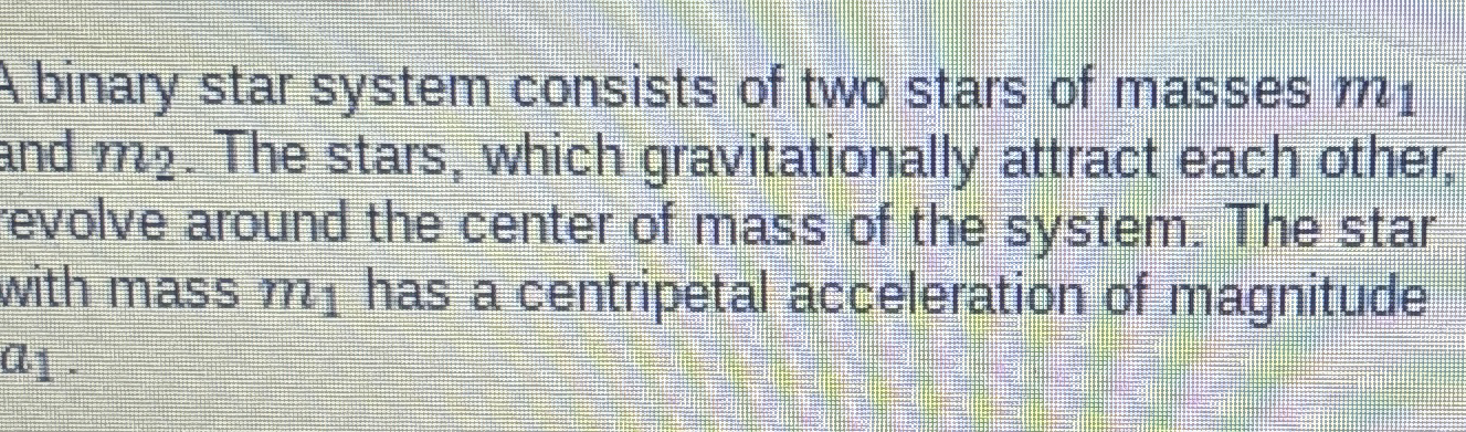 Solved binary star system consists of two stars of masses m1 | Chegg.com