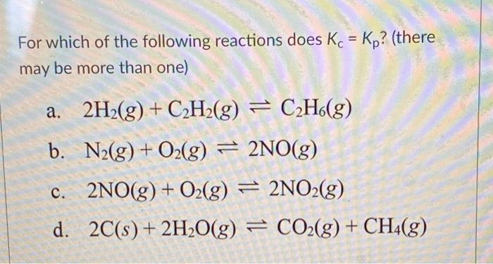 Solved For which of the following reactions does Kc = Kp? | Chegg.com